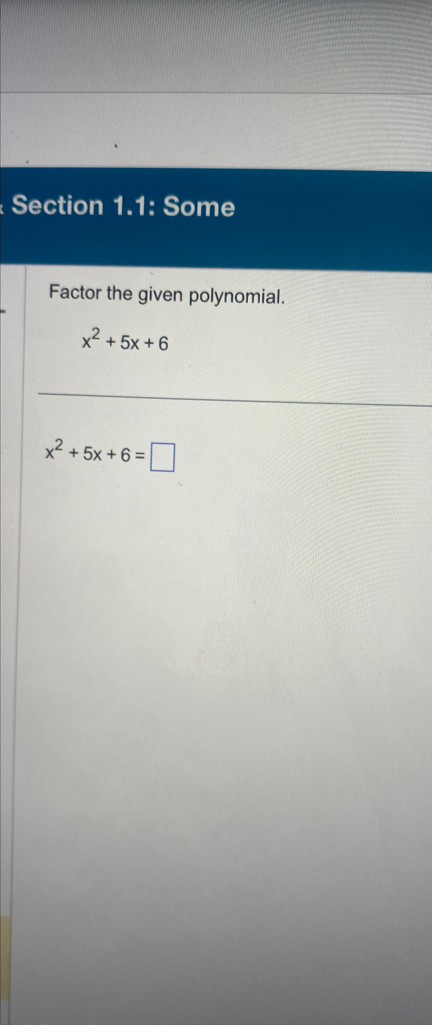 Solved Section 1.1: SomeFactor the given | Chegg.com