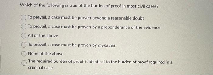 Which of the following is true of the burden of proof | Chegg.com