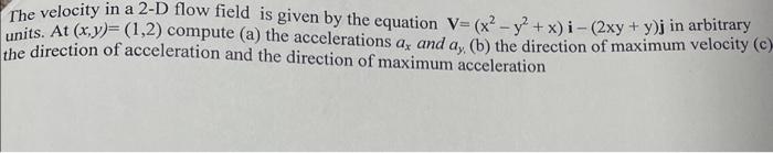 Solved The velocity in a 2-D flow field is given by the | Chegg.com