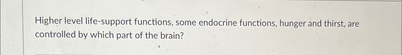 Solved Higher level life-support functions, some endocrine | Chegg.com