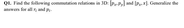 Solved Q1. Find the following commutation relations in | Chegg.com