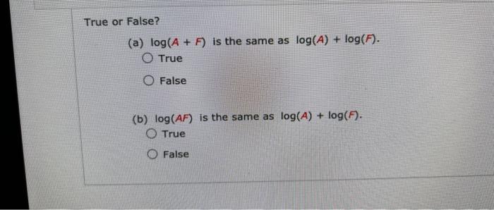 Solved ue or False? (a) log(A+F) is the same as | Chegg.com