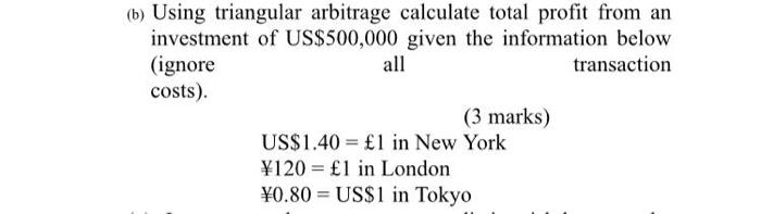 Solved all (b) Using triangular arbitrage calculate total | Chegg.com