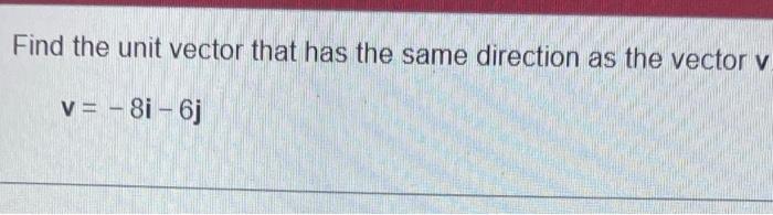 Solved Find the unit vector that has the same direction as | Chegg.com