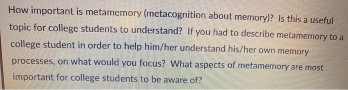 Solved How important is metamemory (metacognition about | Chegg.com