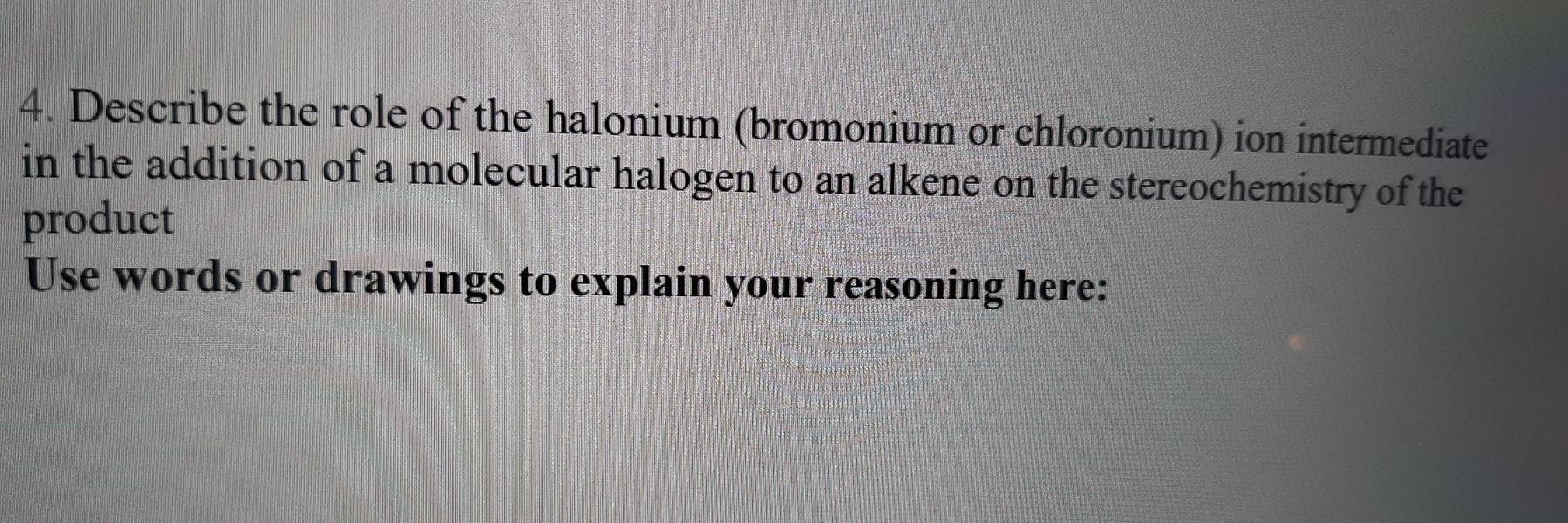 Solved 4. Describe the role of the halonium (bromonium or | Chegg.com