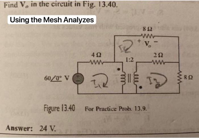 Solved Find Vo in the circuit in Fig. 13.40 Using the Mesh | Chegg.com