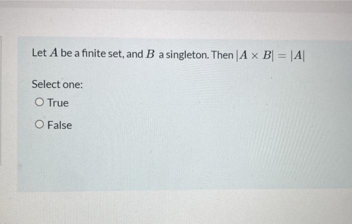 Solved Let A be a finite set, and B a singleton. Then | Chegg.com