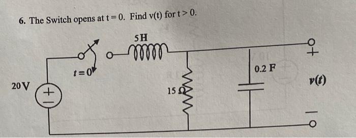 Solved 6. The Switch opens at t=0. Find v(t) for t>0. | Chegg.com