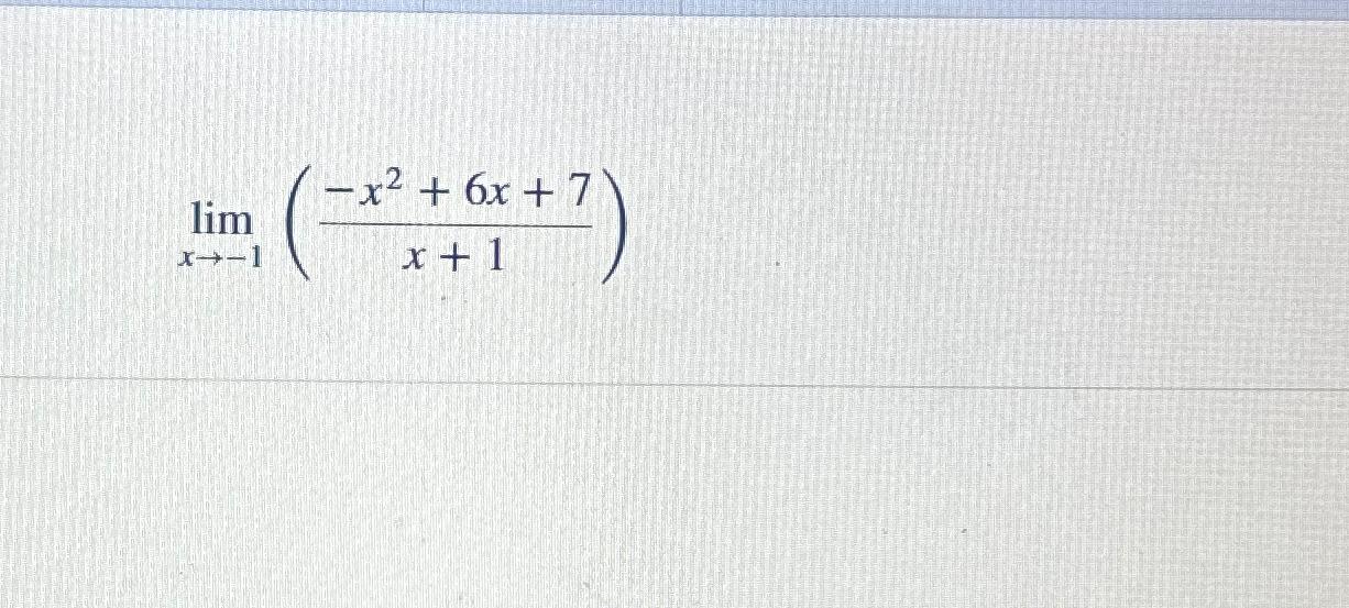 Solved limx→-1(-x2+6x+7x+1) | Chegg.com