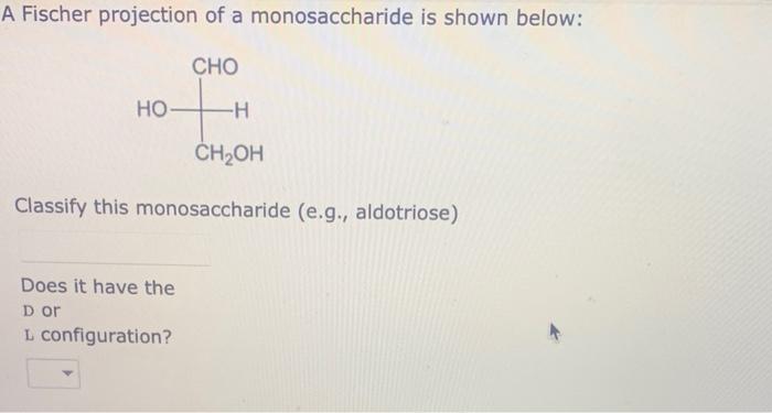 Solved A Fischer projection of a monosaccharide is shown | Chegg.com