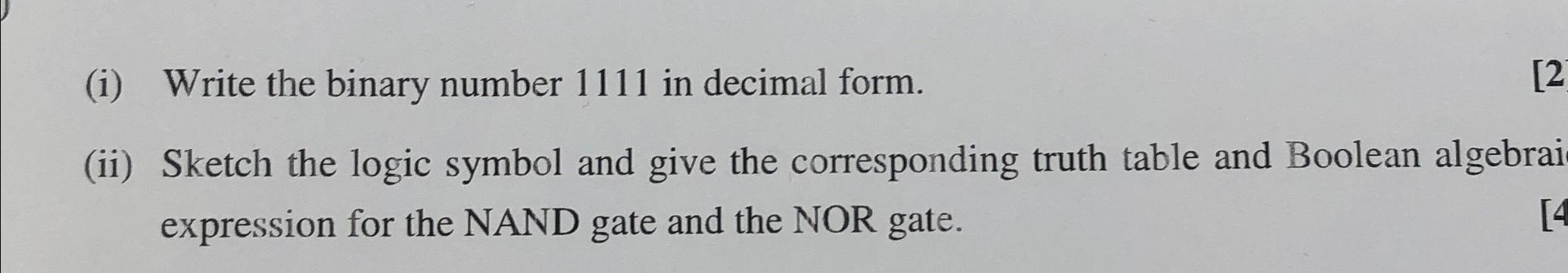 Solved (i) ﻿Write the binary number 1111 ﻿in decimal | Chegg.com
