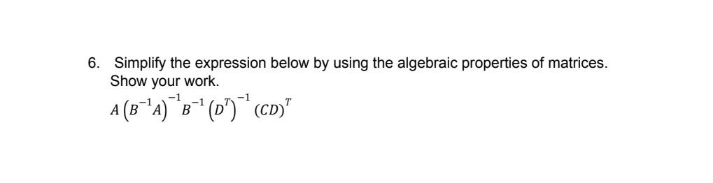 Solved 6. Simplify the expression below by using the | Chegg.com