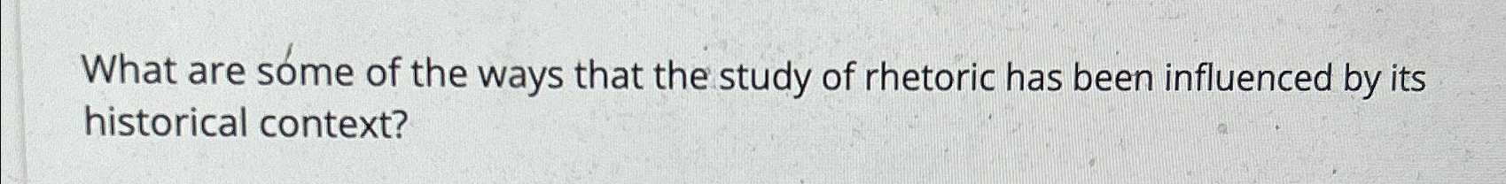 Solved What are sóme of the ways that the study of rhetoric | Chegg.com