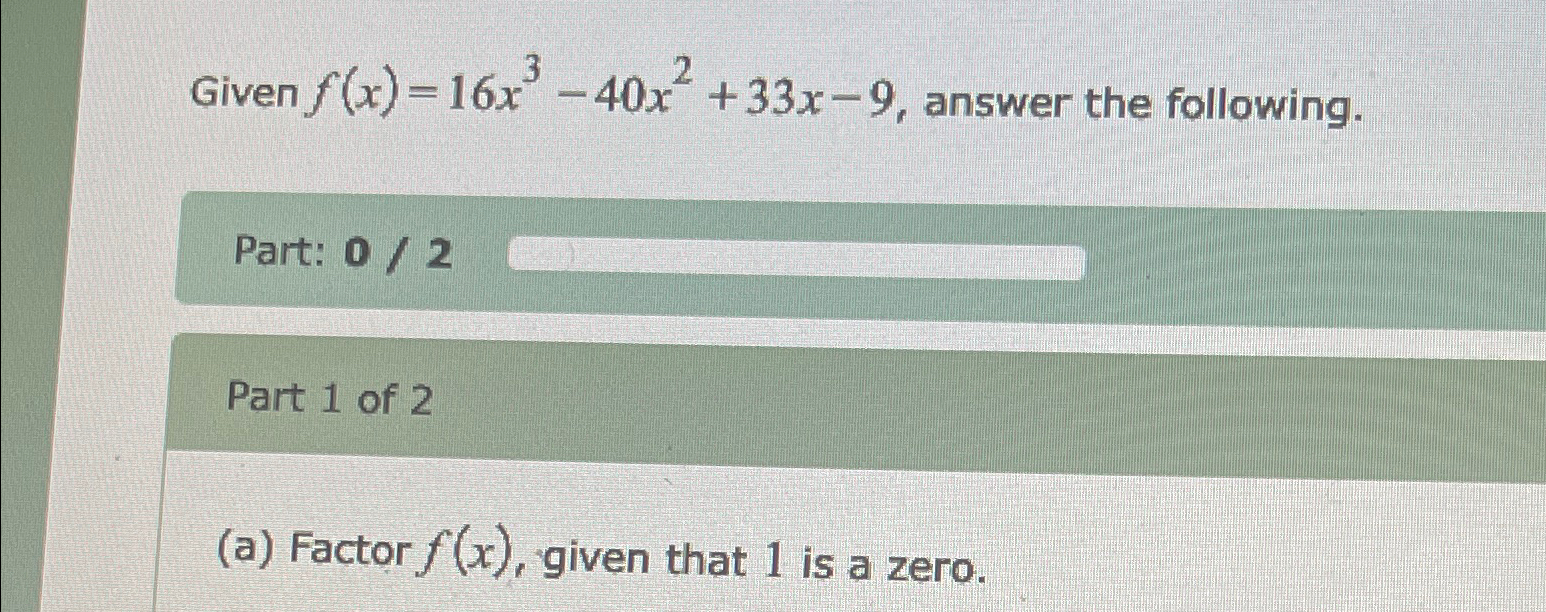 Given f(x)=16x3-40x2+33x-9, ﻿answer the following.(a) | Chegg.com