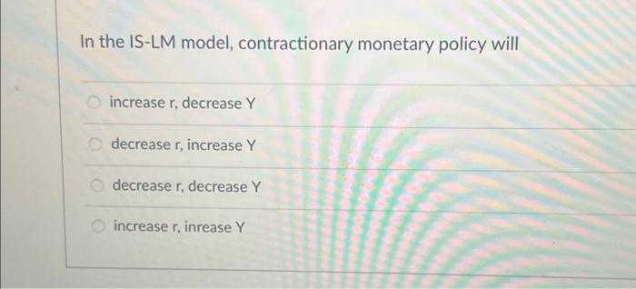 Solved In the IS-LM model, contractionary monetary policy | Chegg.com