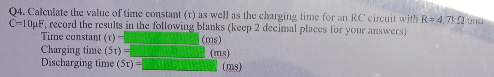Solved Q4. Calculate the value of time constant (τ) as well | Chegg.com