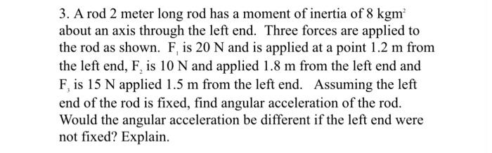 Solved 3. A rod 2 meter long rod has a moment of inertia of | Chegg.com