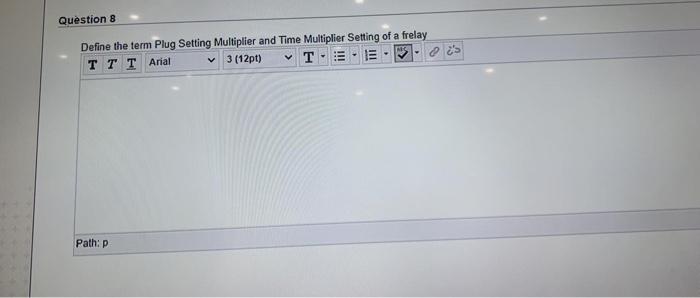 Solved Question 8 Define the term Plug Setting Multiplier | Chegg.com Solved Question 8 Define the term Plug Setting Multiplier | Chegg.com