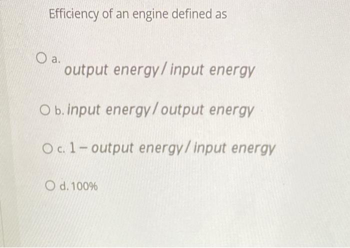 Solved Efficiency of an engine defined as O a output | Chegg.com