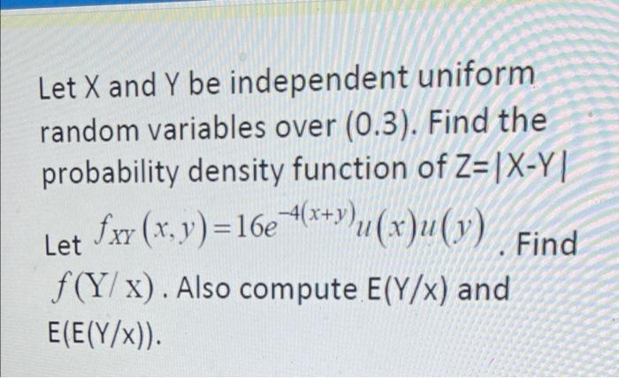 Solved Let X and Y be independent uniform random variables | Chegg.com