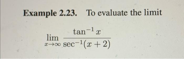 Solved Example 2.23. To evaluate the limit tan ¹ x -1 lim | Chegg.com