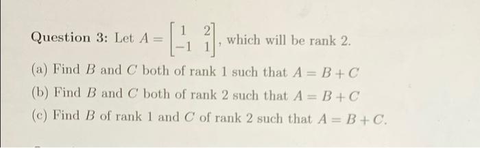 Solved Question 3: Let A = 1 which will be rank 2. (a) Find | Chegg.com