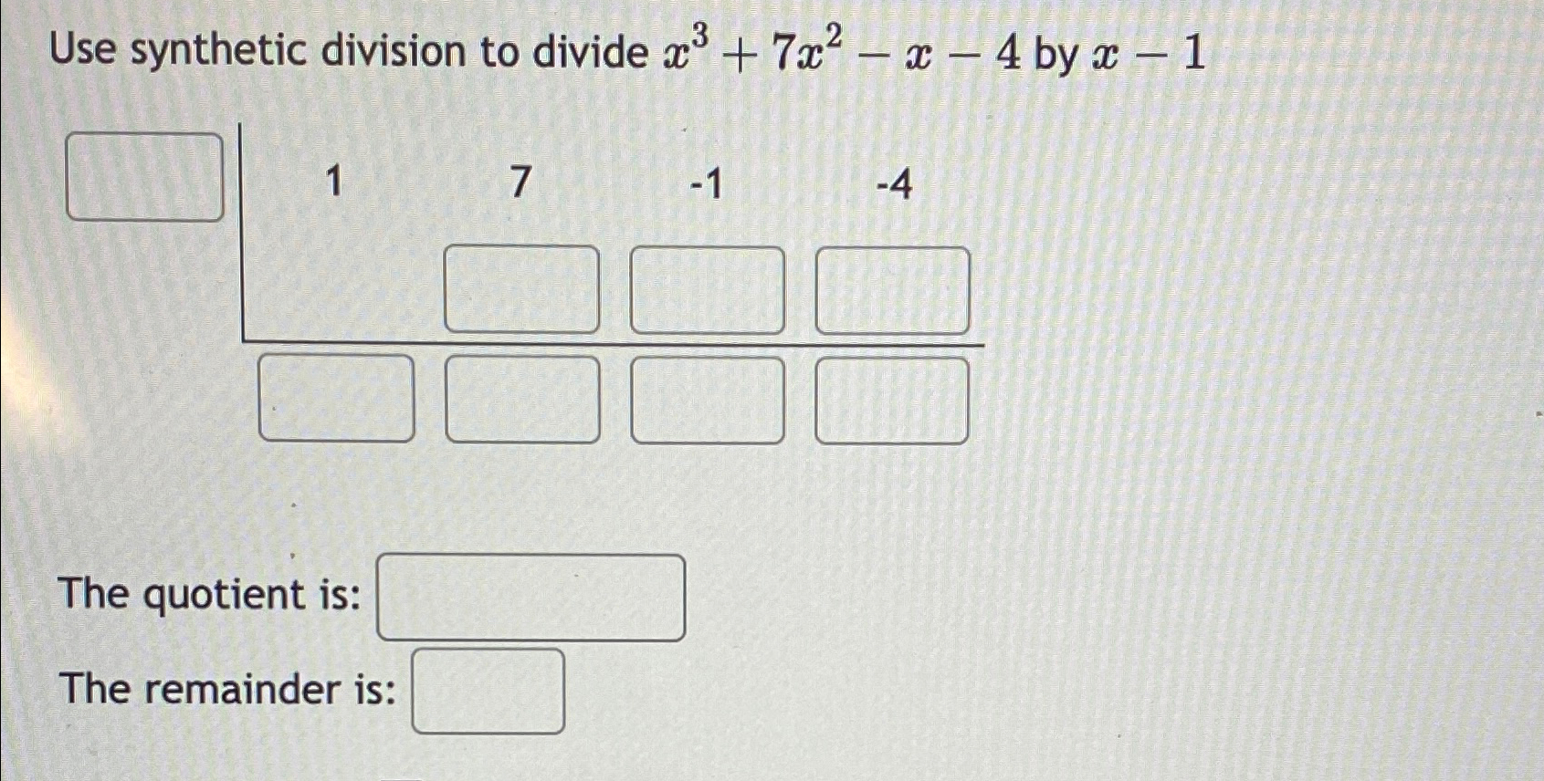 Solved Use synthetic division to divide x3+7x2-x-4 ﻿by | Chegg.com