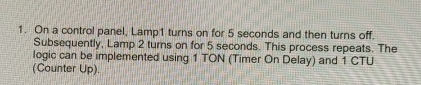 Solved On a control panel, Lamp1 ﻿turns on for 5 ﻿seconds | Chegg.com