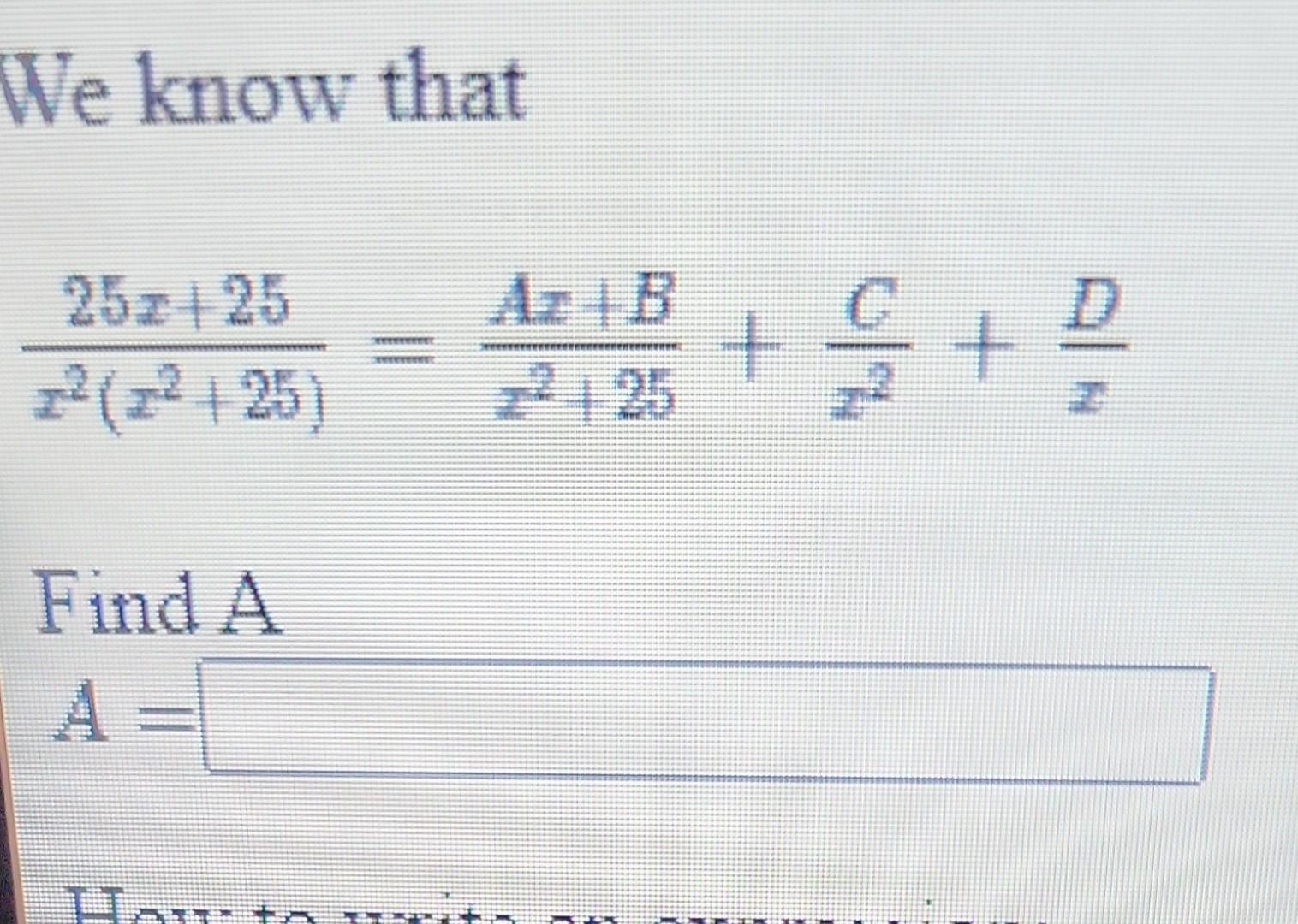 Solved We know that x2(x2+25)25x+25=x2+25Ax+B+x2C+xD Find A | Chegg.com