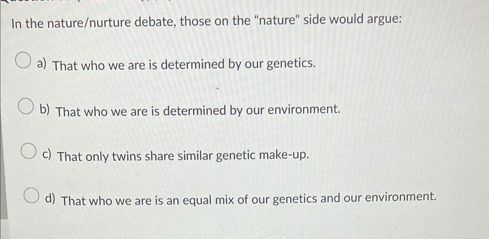Solved In the nature/nurture debate, those on the "nature" | Chegg.com