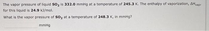 Solved The vapor pressure of liquid SO2 is 332.0mmHg at a | Chegg.com