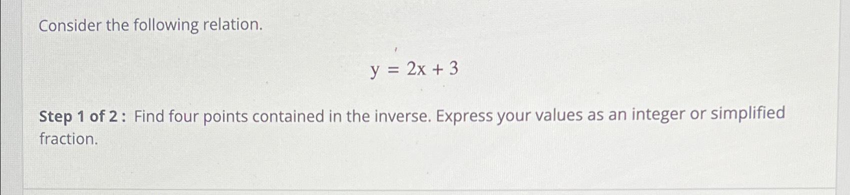 Solved Consider the following relation.y=2x+3Step 1 ﻿of 2: | Chegg.com
