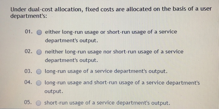 Solved Under dual-cost allocation,, fixed costs are | Chegg.com