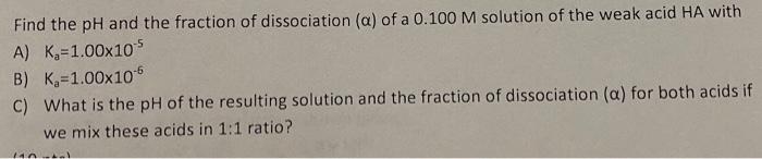 Solved -5 Find the pH and the fraction of dissociation (a) | Chegg.com