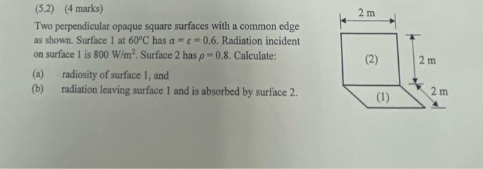 [Solved]: (5.2) (4 marks) Two perpendicular opaque square s