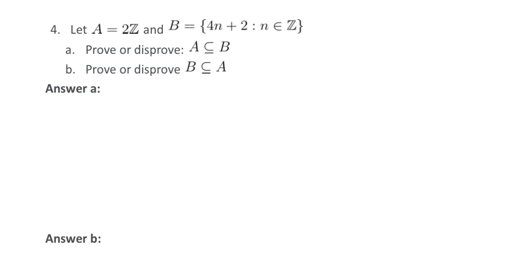 Solved Let A=2Z ﻿and B={4n+2:ninZ}a. ﻿Prove or disprove: | Chegg.com