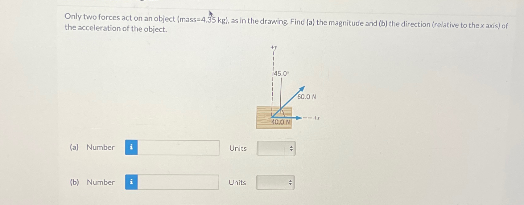 Solved Only two forces act on an object (mass =4.35kg ), ﻿as | Chegg.com