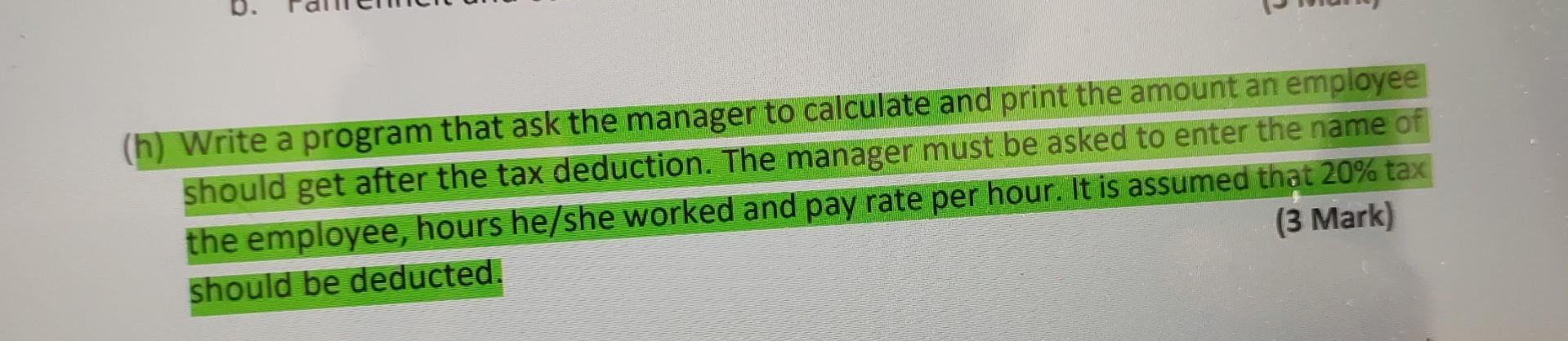 Solved h) Write a program that ask the manager to calculate | Chegg.com Solved h) Write a program that ask the manager to calculate | Chegg.com