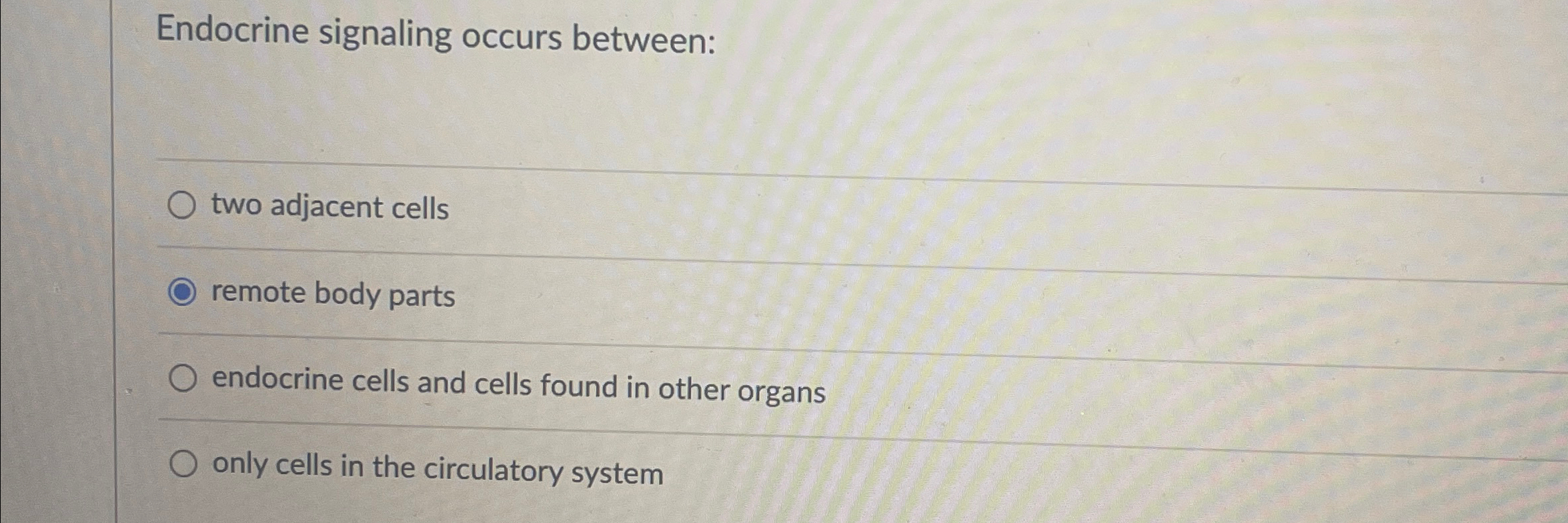 Solved Endocrine signaling occurs between:two adjacent | Chegg.com