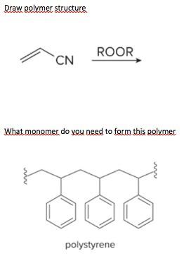 Solved Draw polymer structure ROOR CN What monomer do you | Chegg.com