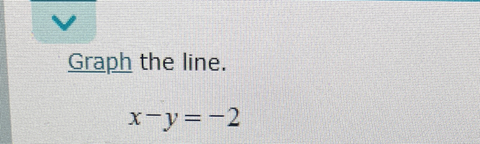 Solved Graph the line.x-y=-2 | Chegg.com