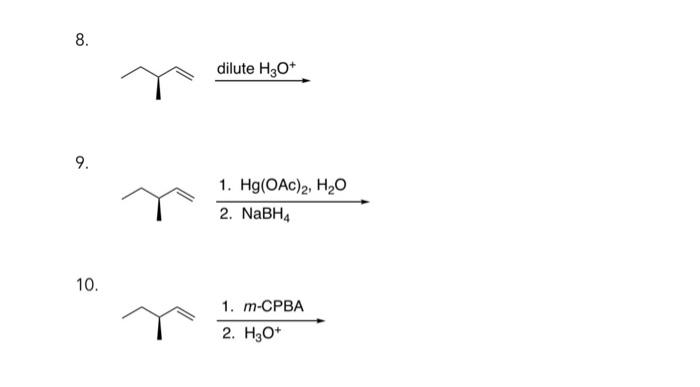 Solved 8. 9. 2.NaBH4 1. Hg(OAC)2,H2O 10. H3O+ 1. m-CPBA | Chegg.com