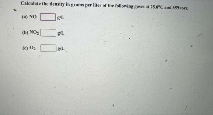 Solved Calculate the density in grams per liter of the | Chegg.com
