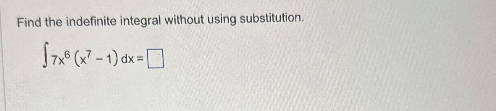 Solved Find the indefinite integral without using | Chegg.com