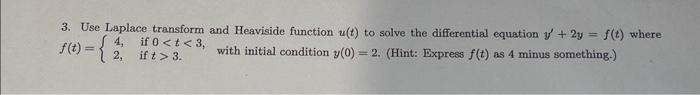 Solved 3. Use Laplace transform and Heaviside function u(t) | Chegg.com