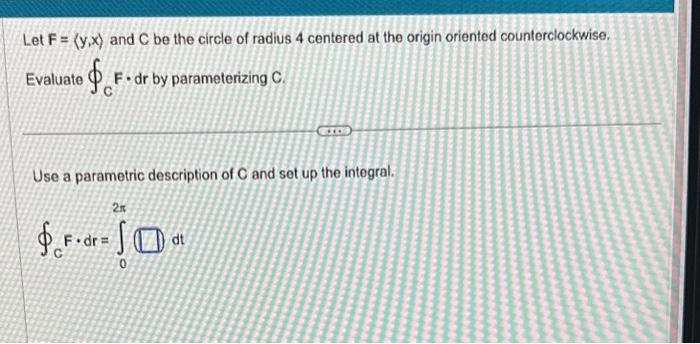 Solved Let F= y,x and C be the circle of radius 4 centered | Chegg.com