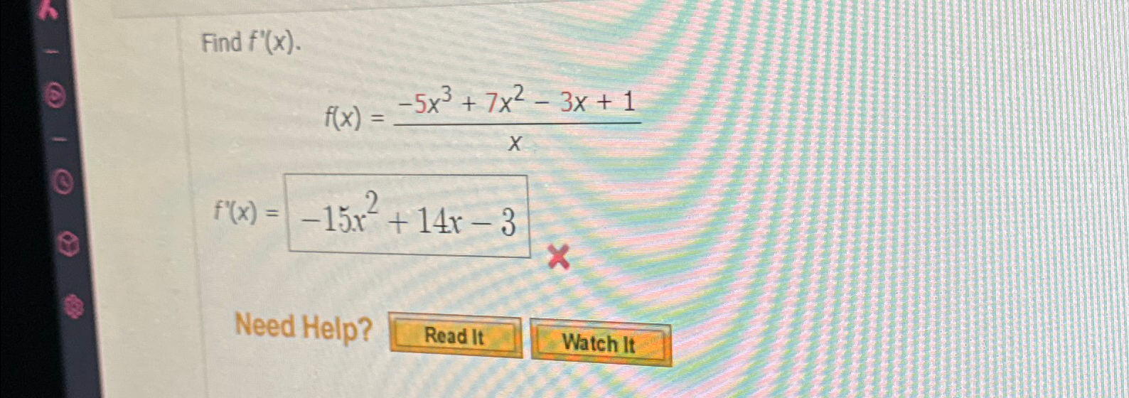Solved Find f'(x).f(x)=-5x3+7x2-3x+1xf'(x)=Need Help? | Chegg.com