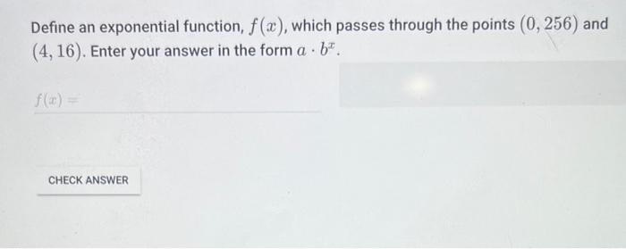 Solved Define an exponential function, f(x), which passes | Chegg.com