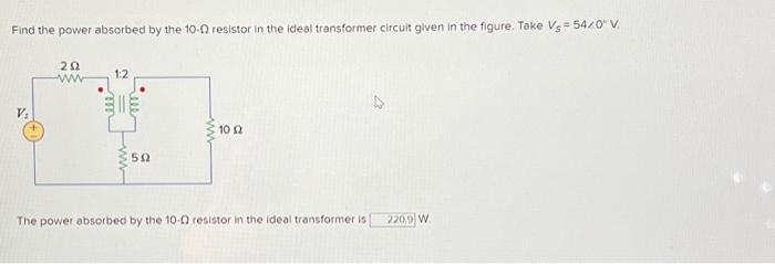 Solved Find the power absorbed by the 10−Ω resistor in the | Chegg.com